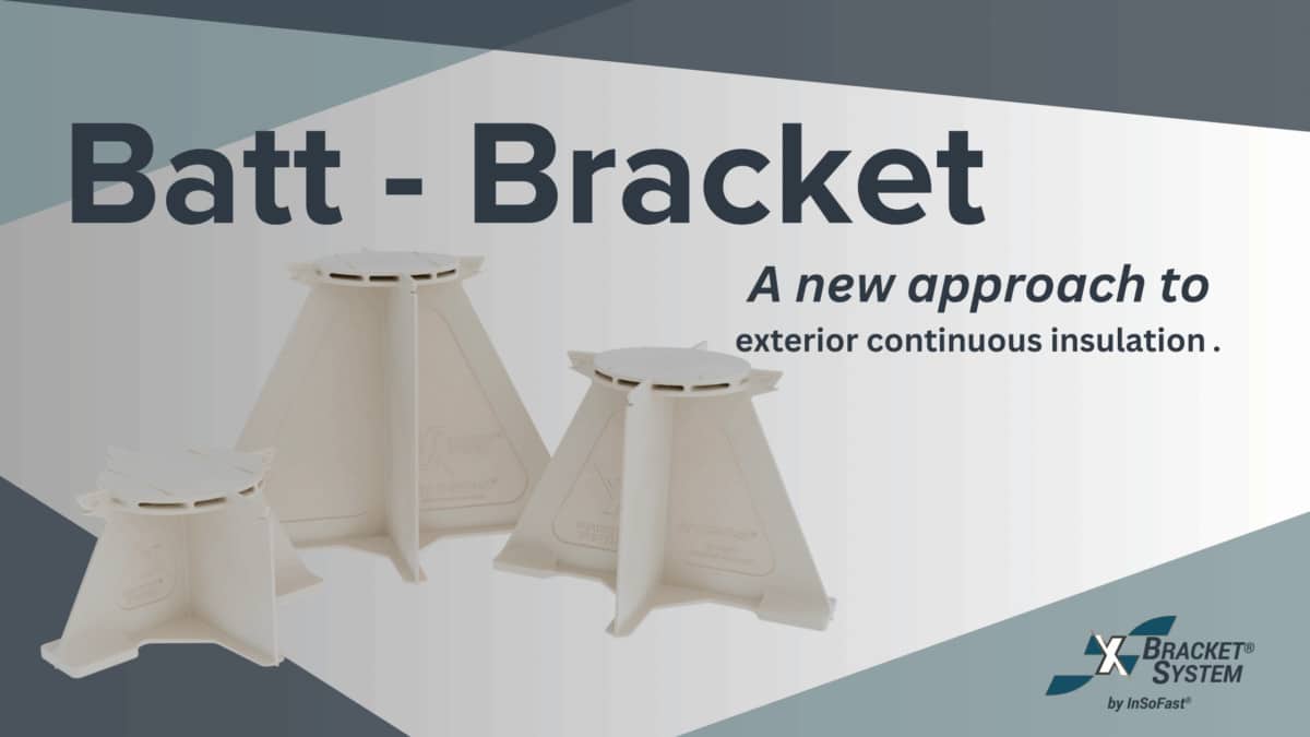 Introducing Batt - Bracket for Continuous Insulation